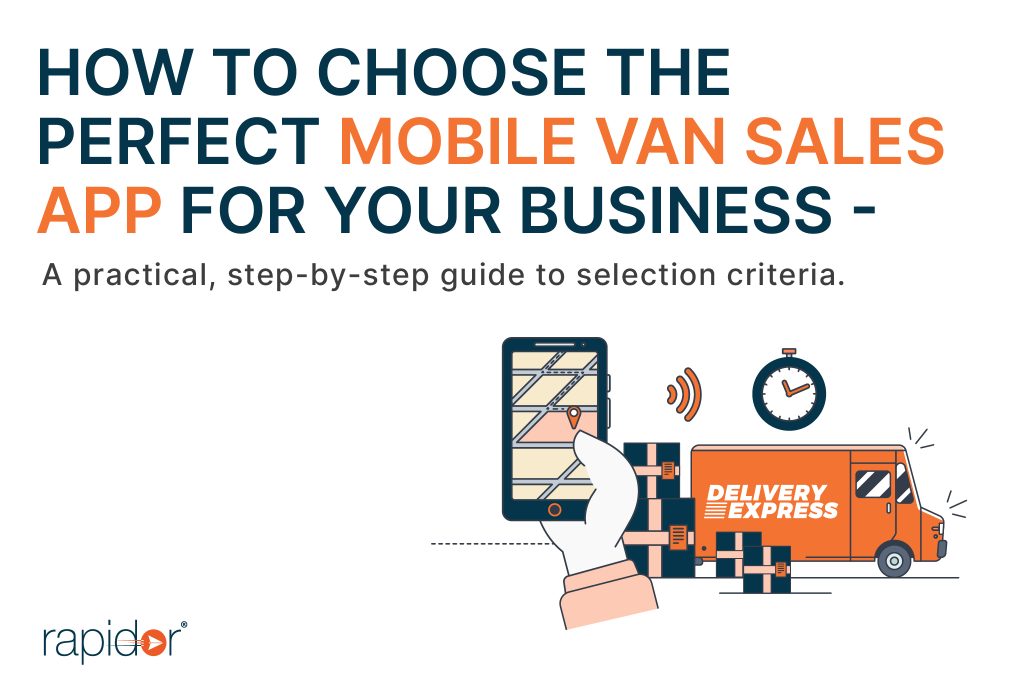 How to Choose the Perfect Mobile Van Sales App for Your Business